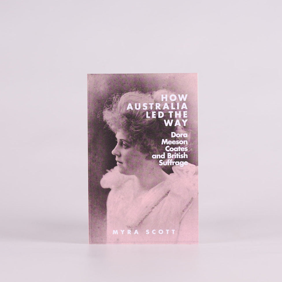 How Australia Led the Way: Dora Meeson Coates and British Suffrage - P ...