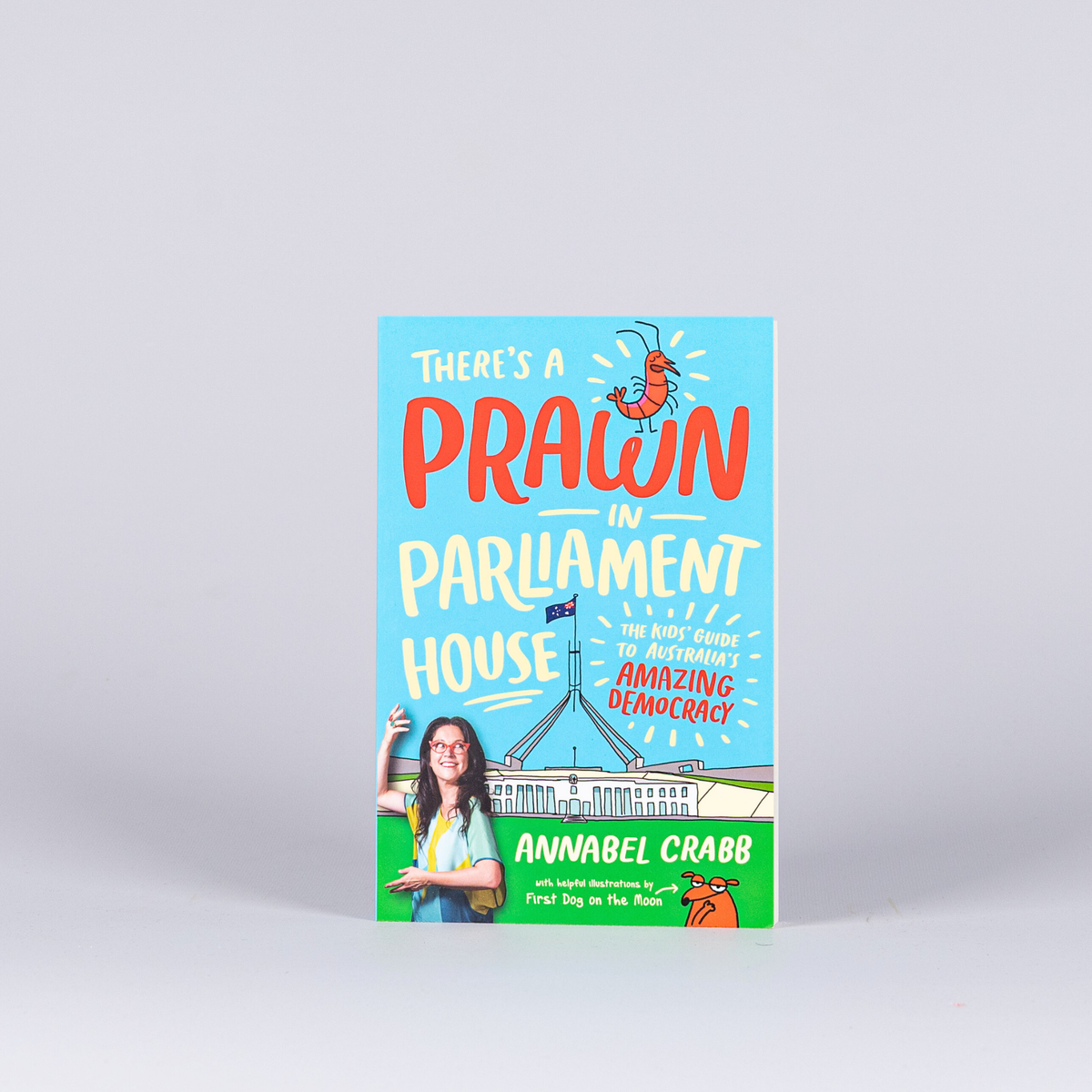 There's a Prawn in Parliament House: The Kids' Guide to Australia's Am ...